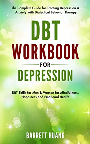DBT Workbook for Depression: The Complete Guide for Treating Depression ...
